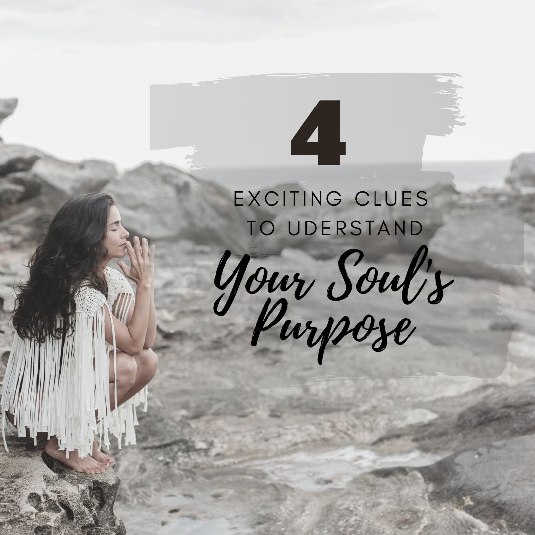 4 Exciting Clues to Understand Your Soul's Purpose – YOUR SOUL PURPOSE